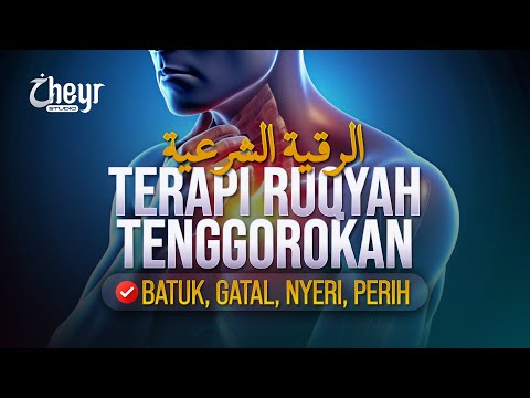 TERAPI RUQYAH TENGGOROKAN - BATUK, GATAL, NYERI, PERIH PADA TENGGOROKAN - الرقية الشرعية