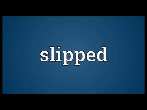 Slipped Meaning