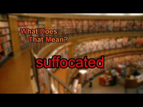 What does suffocated mean?