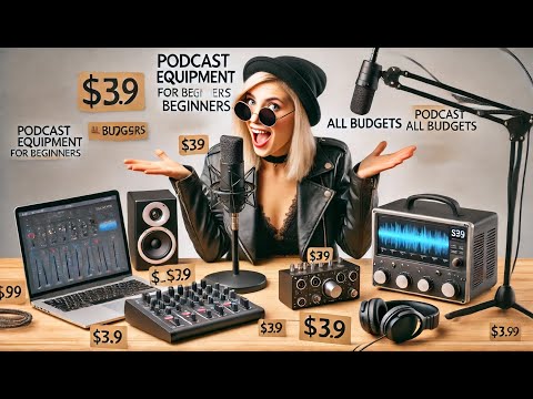 Podcast Equipment for Beginners: All Budgets