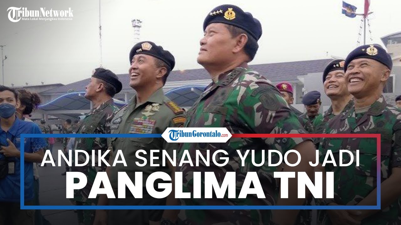 Jenderal Andika Perkasa Senang Laksamana Yudo Margono Ditunjuk Jokowi Jadi Calon Panglima TNI ...