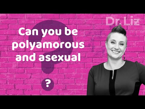 Can you be polyamorous and asexual? - Dr. Liz