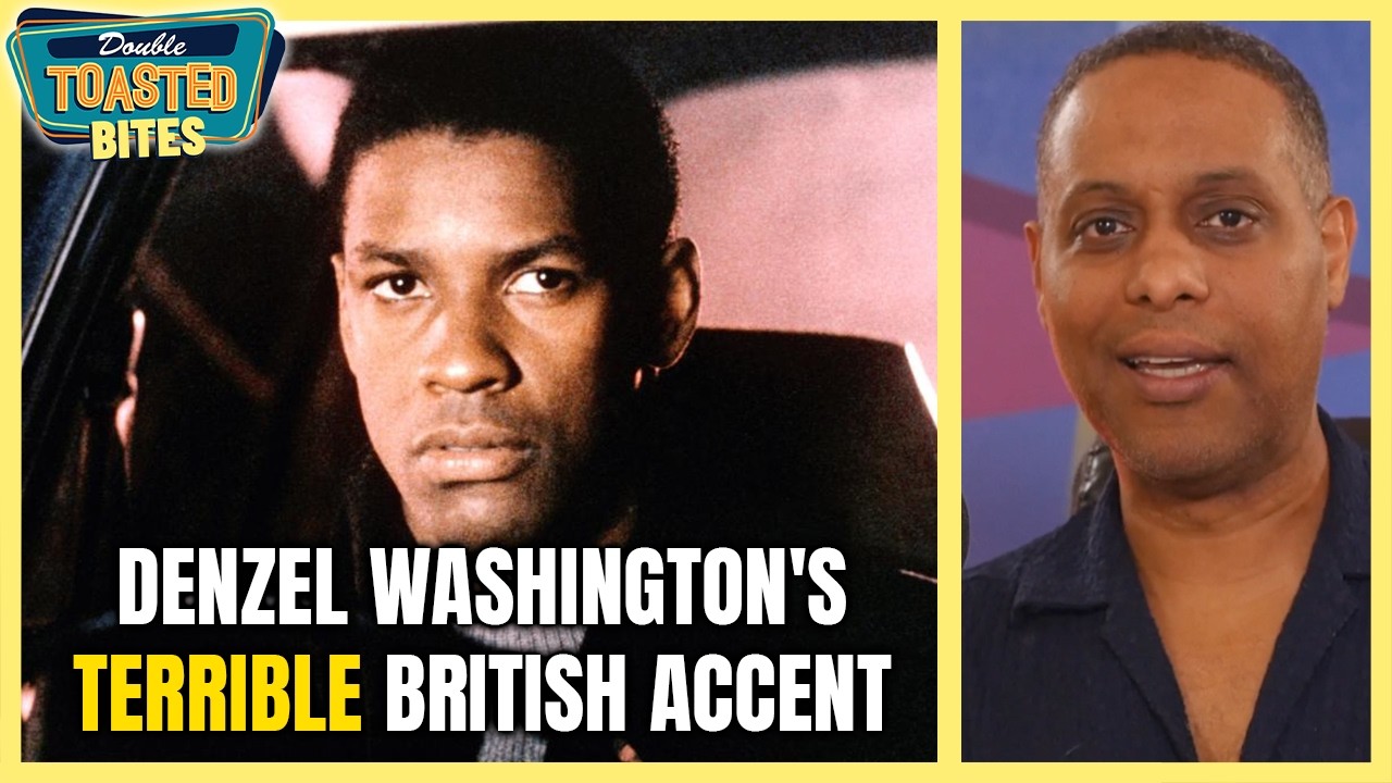 DENZEL WASHINGTON'S TERRIBLE BRITISH ACCENT | Double Toasted Bites