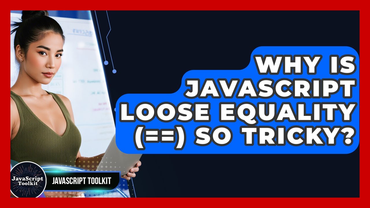 Why Is JavaScript Loose Equality (==) So Tricky? - JavaScript Toolkit