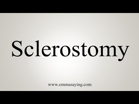 How To Say Sclerostomy