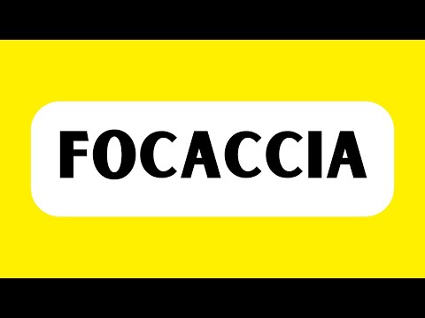 How to Pronounce Focaccia (Correctly)