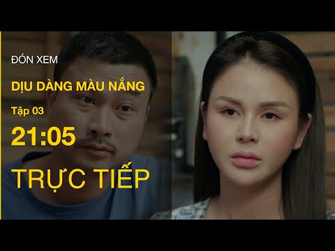 TRỰC TIẾP VTV1 | Full Tập 03 - Dịu Dàng Màu Nắng