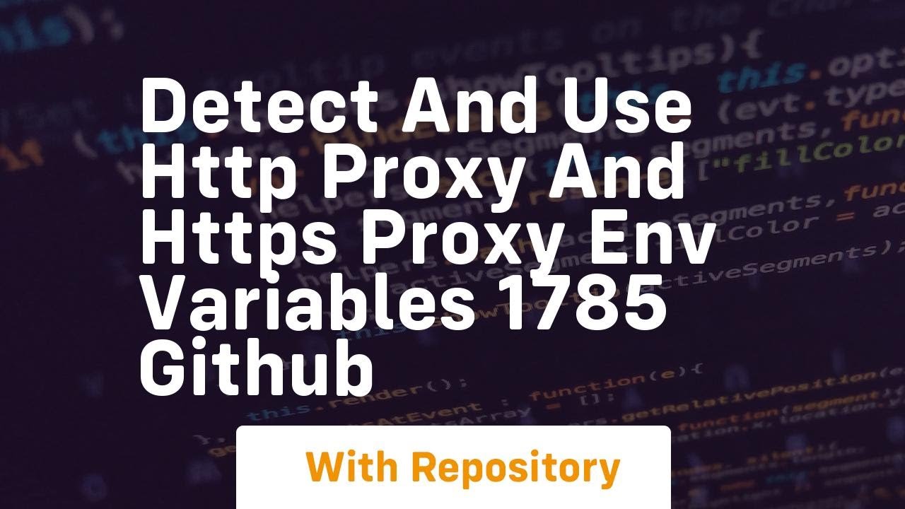 Detect and use http proxy and https proxy env variables 1785 GitHub