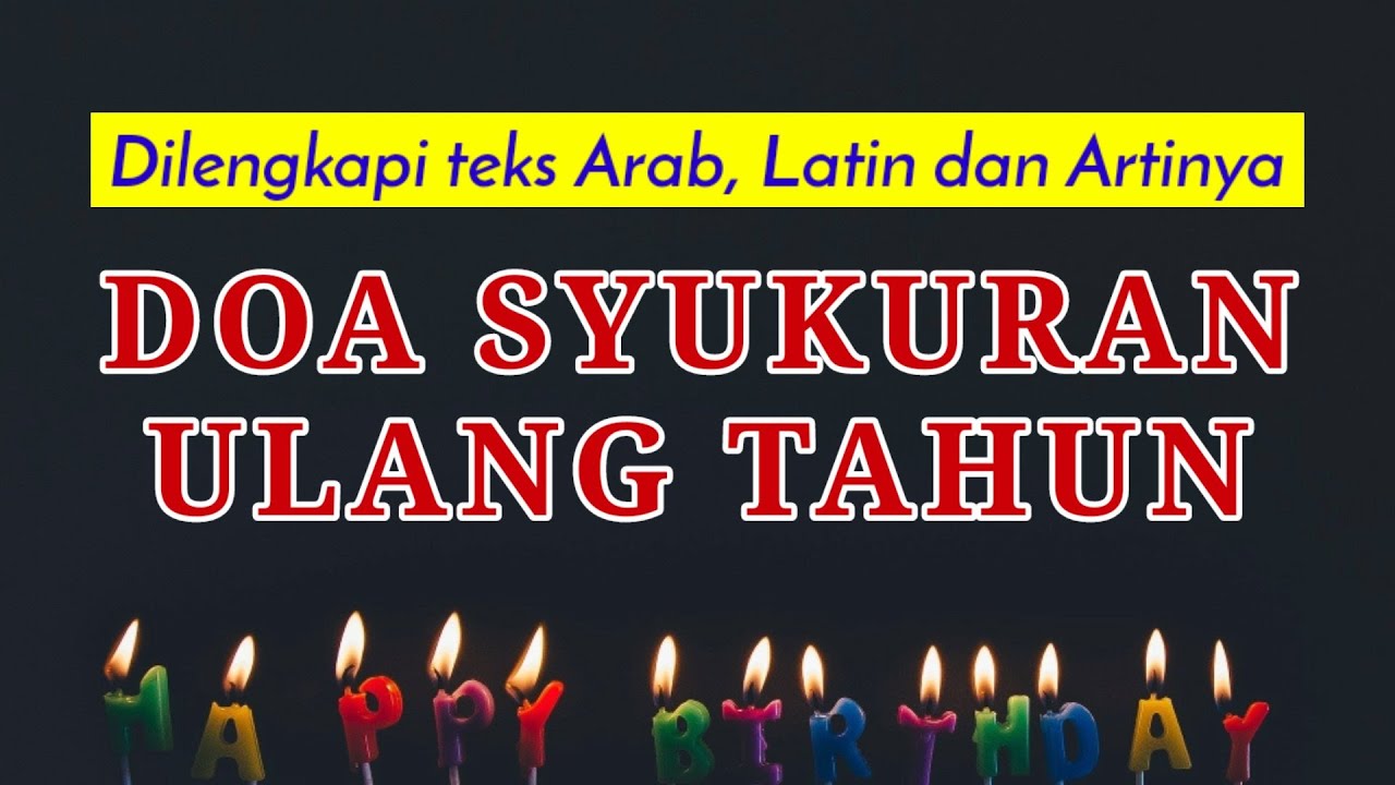 DOA SYUKURAN ULANG TAHUN | Lengap Arab, Latin dan Artinya