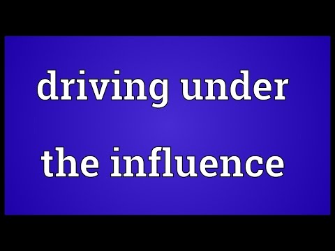 Driving under the influence Meaning