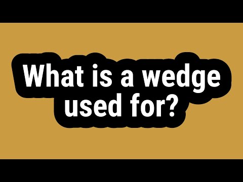What is a wedge used for?