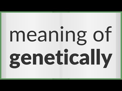 Genetically | meaning of Genetically