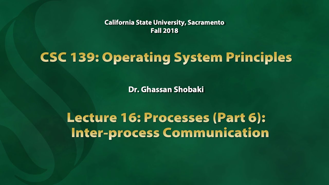 Operating Systems Lecture 16: Processes (Part 6): Inter-process Communication