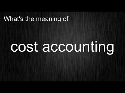 What's the meaning of "cost accounting", How to pronounce cost accounting?