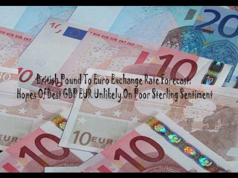 British Pound To Euro Exchange Rate Forecast