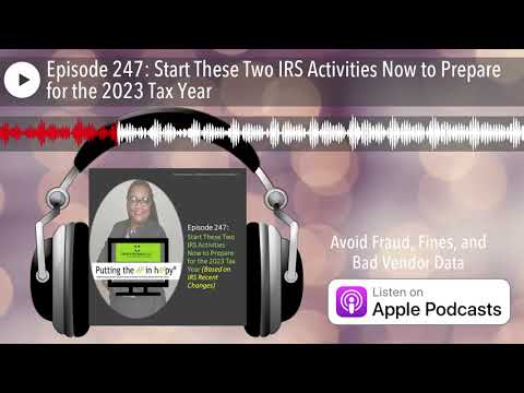 Episode 247: Start These Two IRS Activities Now to Prepare for the 2023 Tax Year