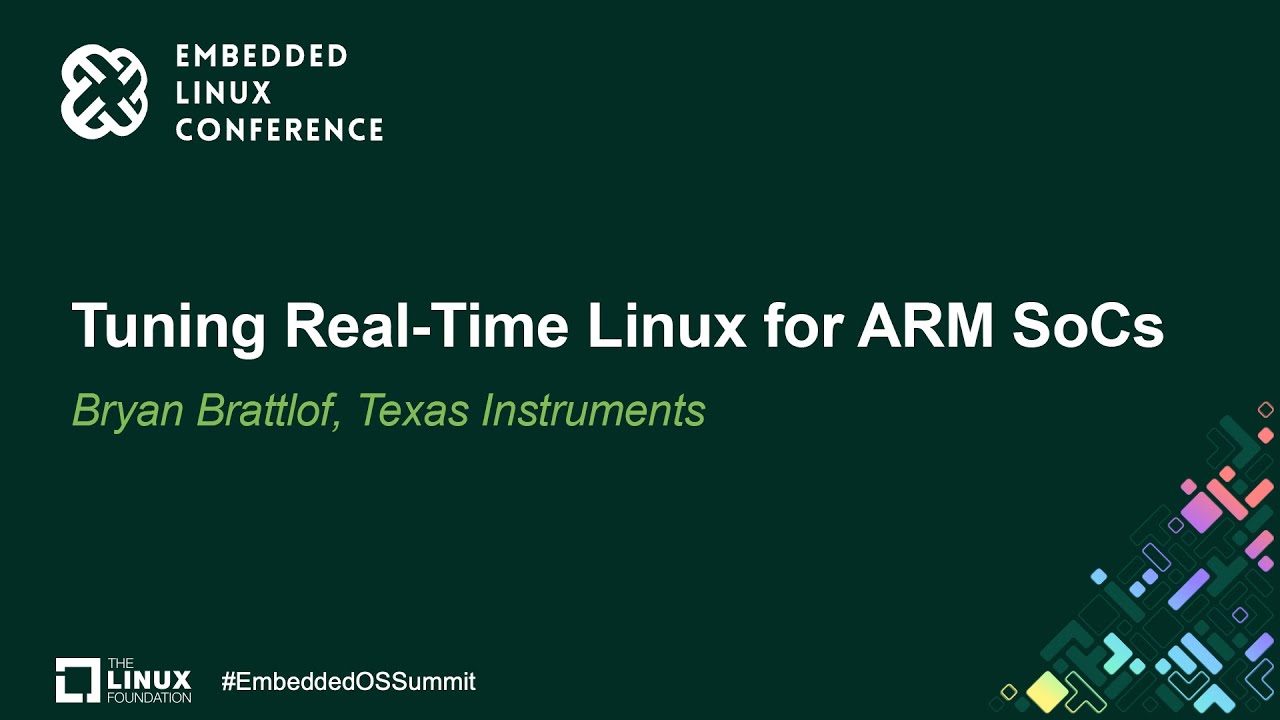 Tuning Real-Time Linux for ARM SoCs - Bryan Brattlof, Texas Instruments