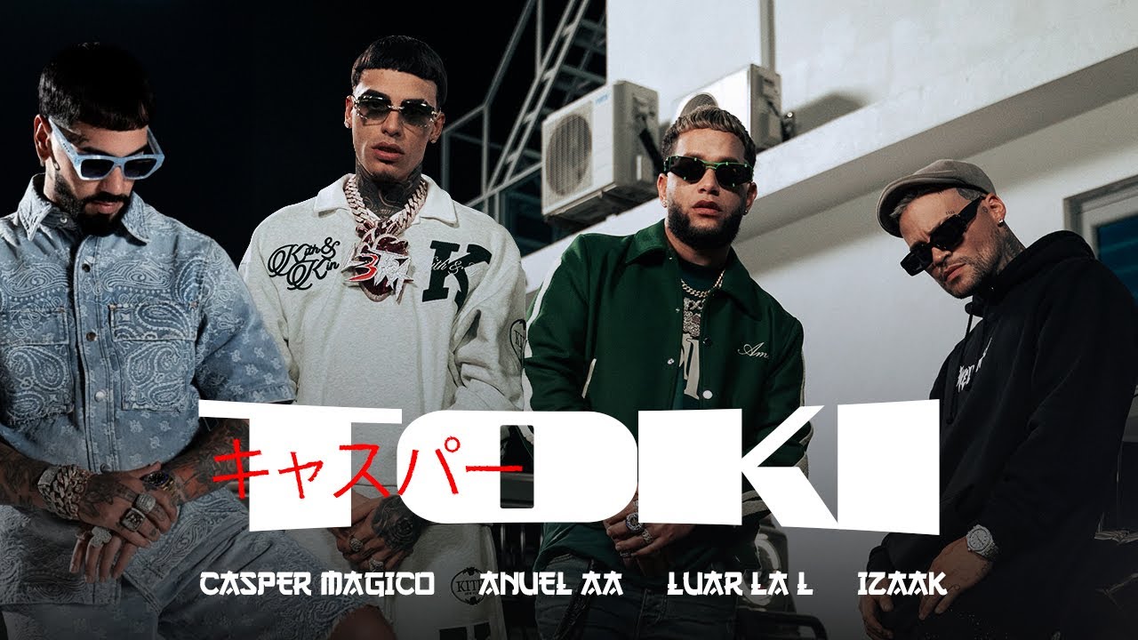 Casper Mágico Ft. Anuel AA, Luar La L y iZaak - Toki Casper Mágico Ft. Anuel AA, Luar La L y iZaak - Toki