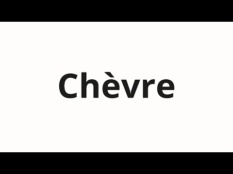 How to pronounce Chèvre