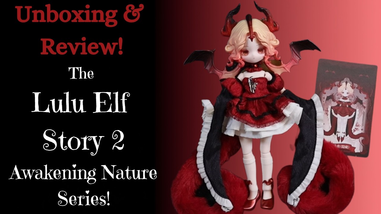 Unboxing & Review! The Lulu Elf Story 2 Awakening Nature Series BJDs, Part 1: Eternal Red Knight!