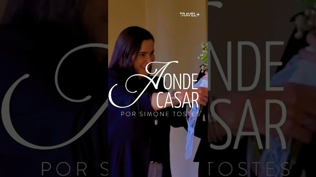 Aonde Casar - Destination Wedding by Simone Tostes - TRAVEL PLUS TV