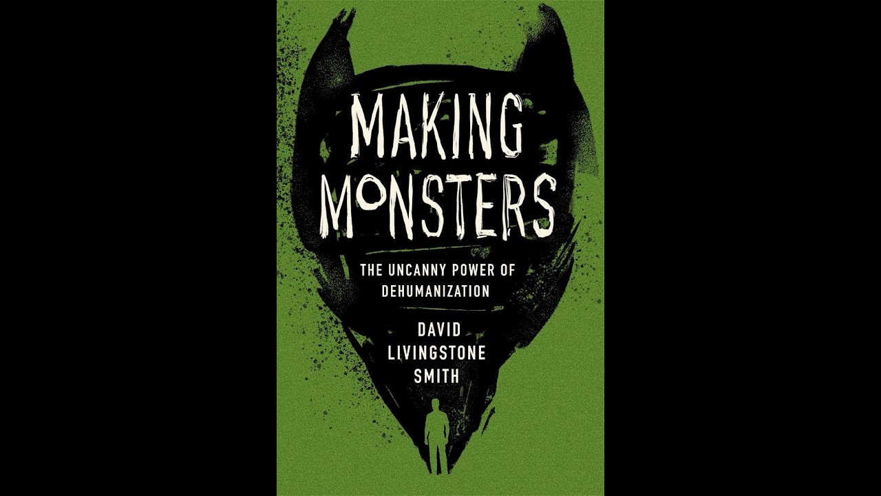 David Livingstone Smith on Making Monsters and Dehumanization
