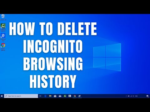 How to Delete Incognito Browsing History on Windows 10 (Google Chrome, Firefox, Internet Explorer)