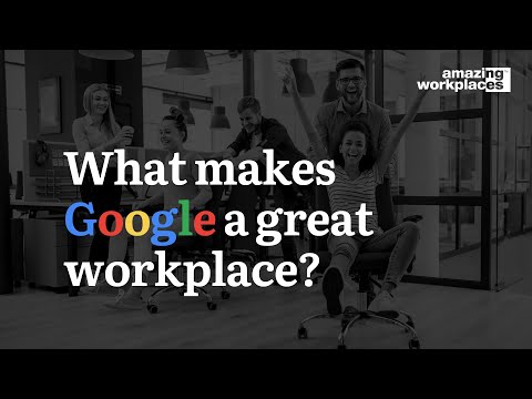 Google is an Amazing Workplace.