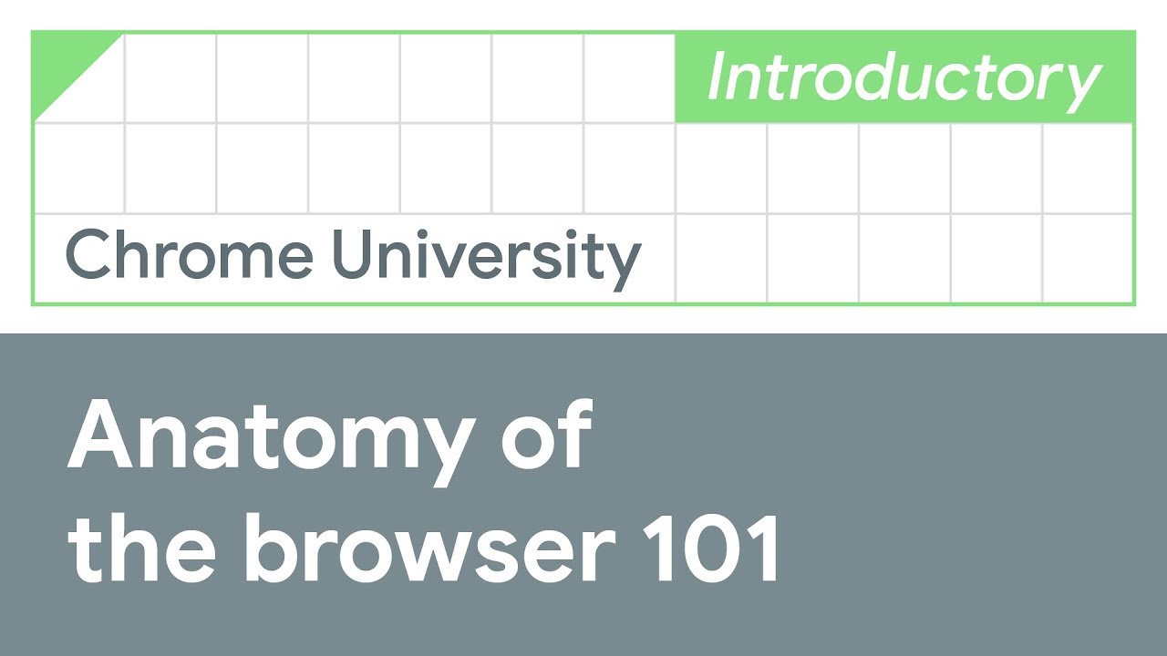 Anatomy of the browser 101 (Chrome University 2019)