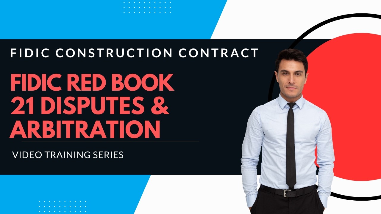 FIDIC 2017 Red Book Construction contract | Clause 21 Disputes and Arbitration explained