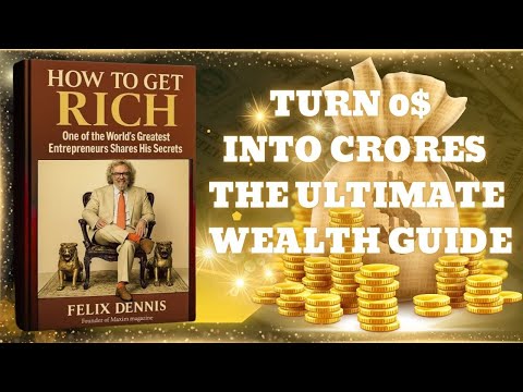 How to Get Rich by Felix Dennis | Brutally Honest Advice for Wealth | Full Book Summary