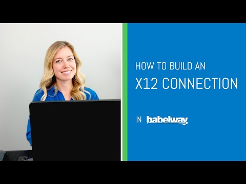 How to Build an X12 Connection in Babelway