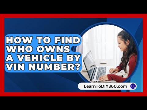 How To Find Who Owns A Vehicle By VIN Number? - LearnToDIY360.com