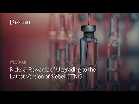 Risks & Rewards of Upgrading to the Latest Version of Siebel CTMS