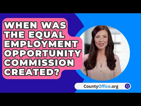 When Was The Equal Employment Opportunity Commission Created? - CountyOffice.org
