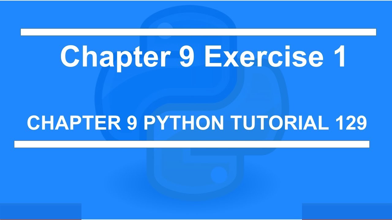 Chapter 9 Exercise 1 : Python tutorial 129