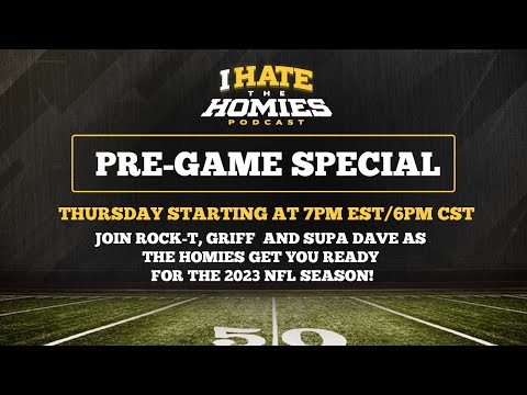 I Hate The Homies NFL Pregame Special Live This Thursday