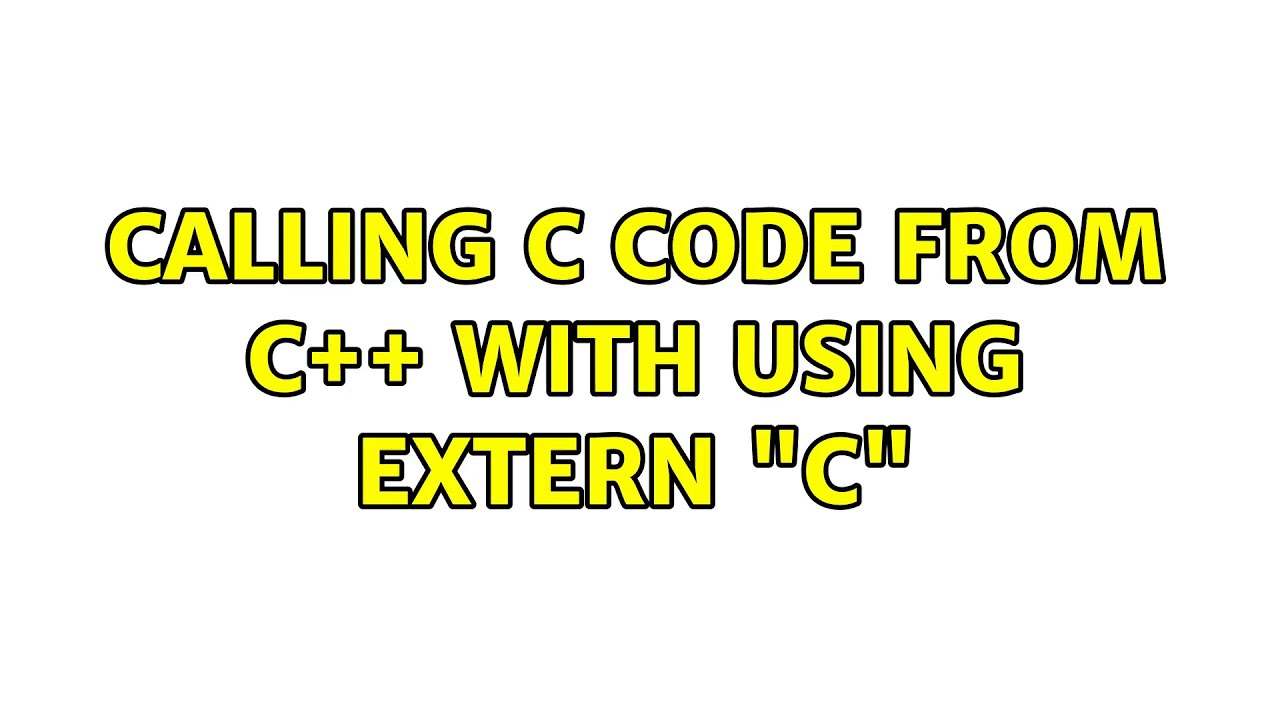 Calling C code from C++ with using extern 