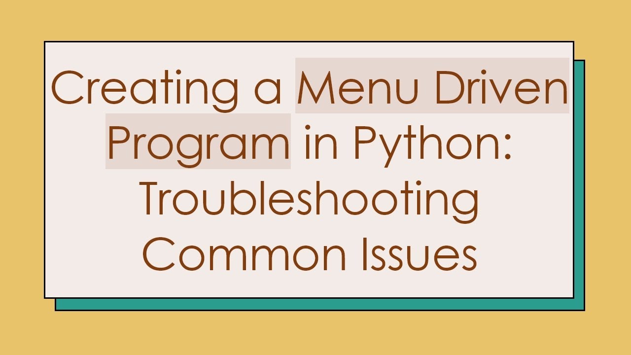Creating a Menu Driven Program in Python: Troubleshooting Common Issues