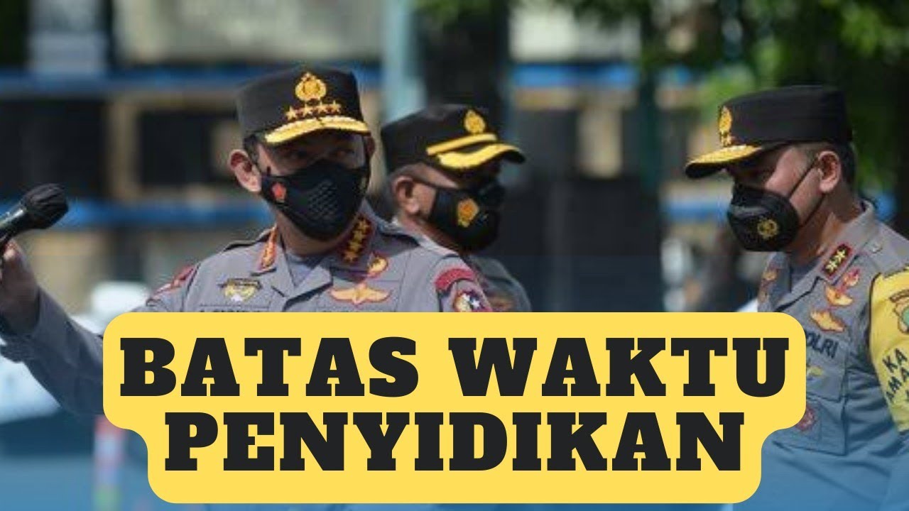 Lama proses Penyelidikan/Penyidikan di kepolisian