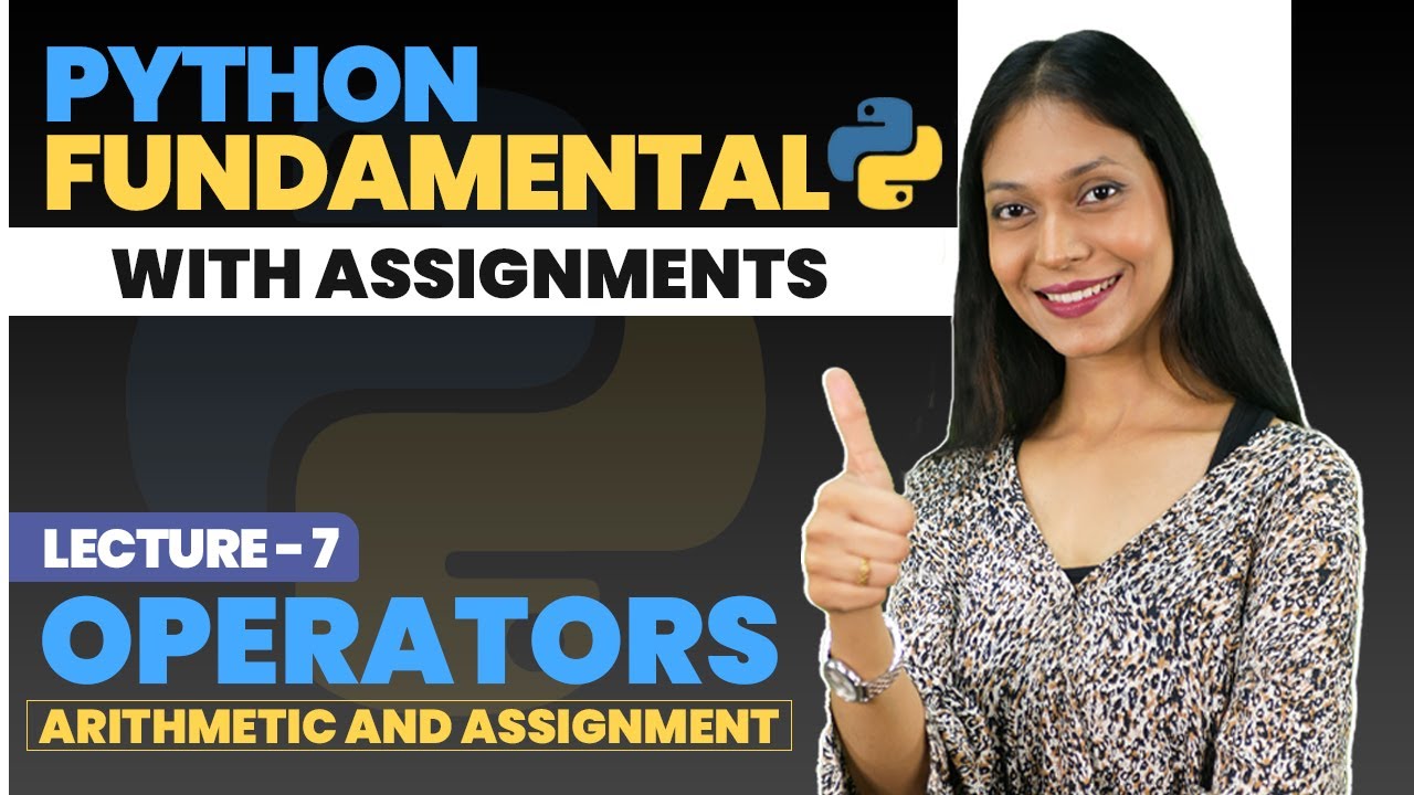 07. Arithmetic and Assignment Operators | Python tutorial for beginners | Python Fundamentals