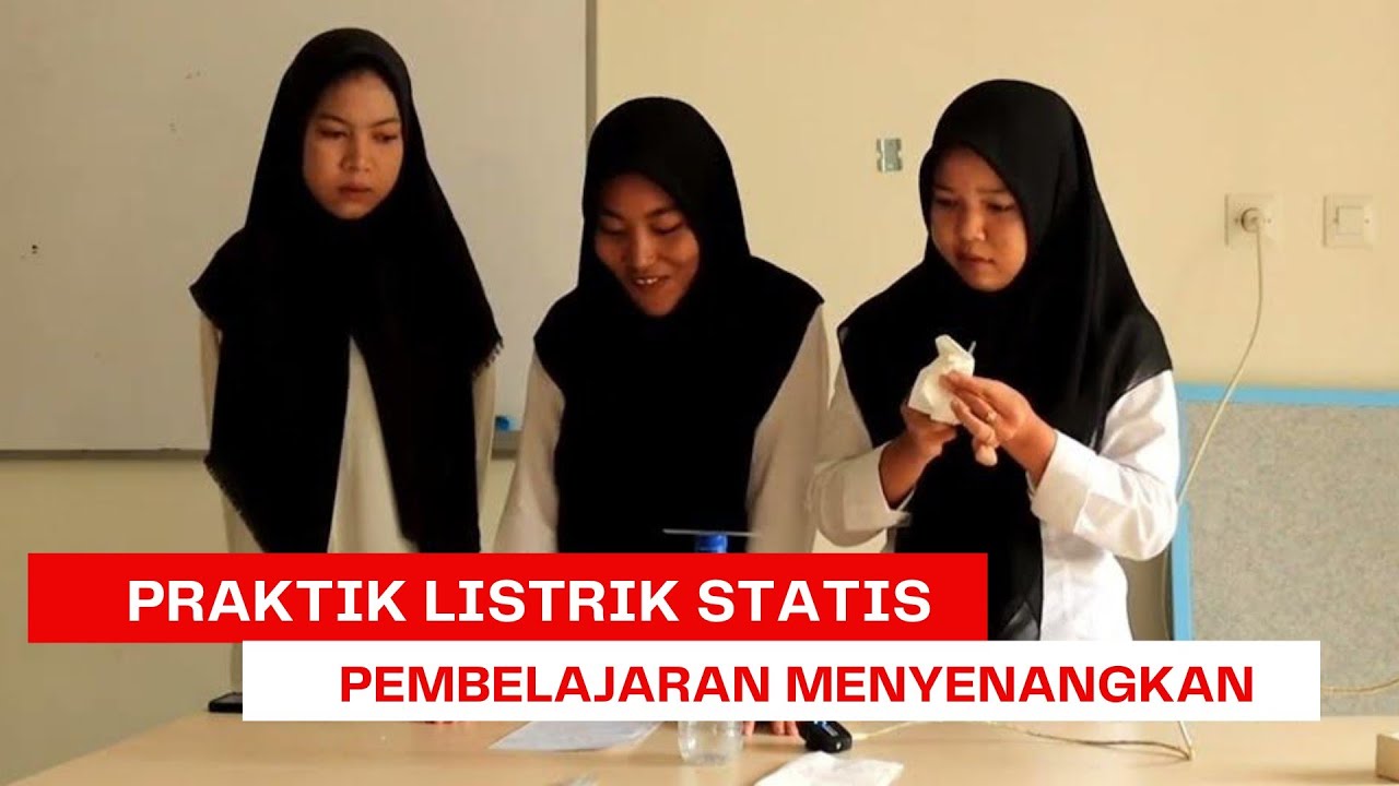 MENYENANGKAN PRAKTIK LISTRIK STATIS