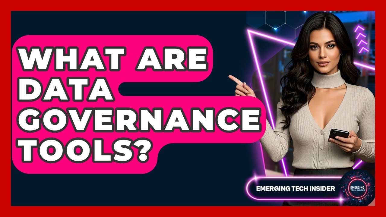 What Are Data Governance Tools? - Emerging Tech Insider