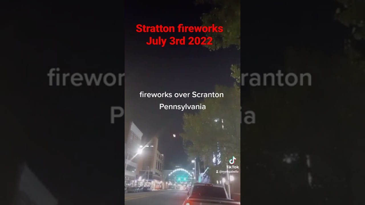 Scranton PA us 3rd of July fireworks 2022 they call it Scranton vantastic well somebody's buying it