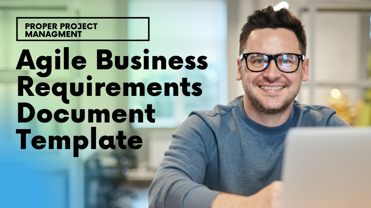 How To Create An Agile Business Requirements Document Template