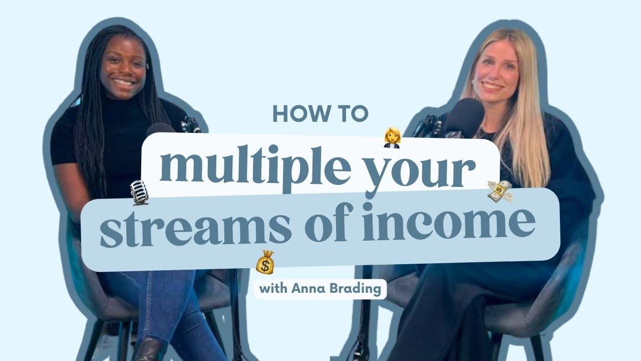 How to Create Multiple Your Streams of Income with Anna Brading