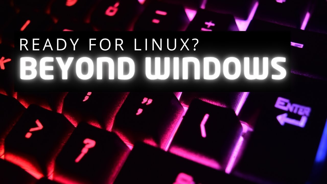 Beyond Windows: are you ready for LINUX?