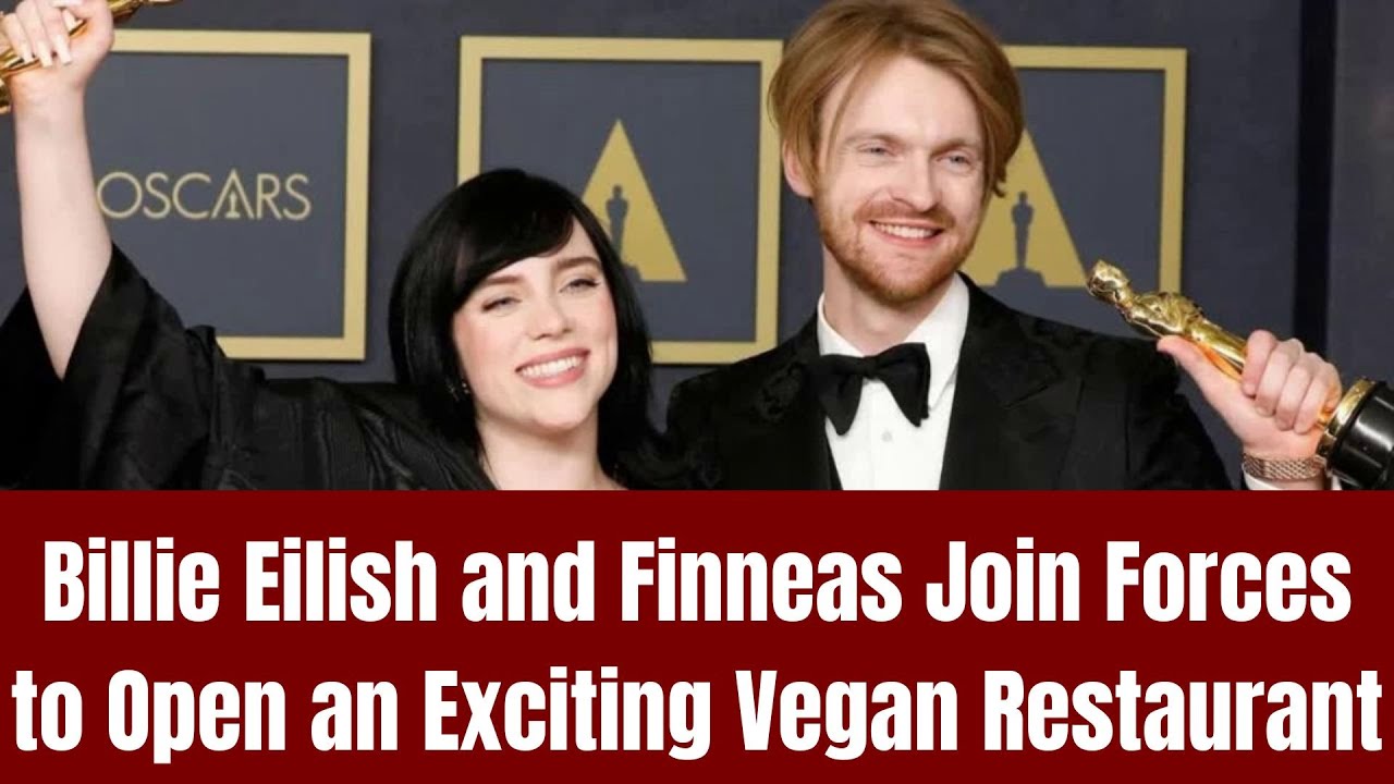 Billie Eilish and Finneas Join Forces to Open an Exciting Vegan Restaurantin Silver Lake!