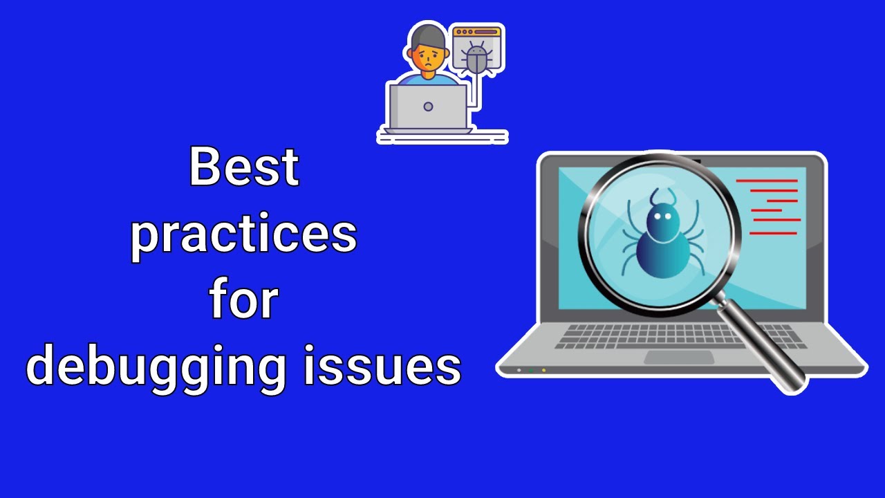 Best practices for debugging issues | errors | bug #debugging #error #issue #identity #fix #bug