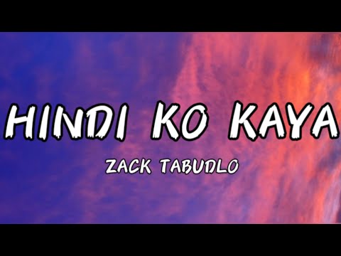 Hindi Ko Kaya - Zack Tabudlo [Lyrics]